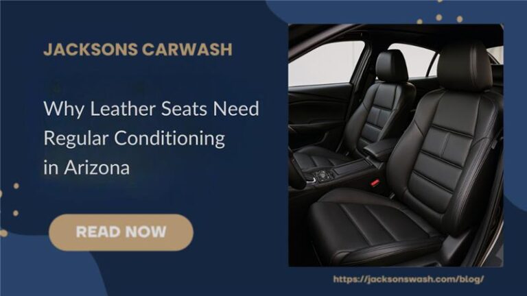 Leather Seat Conditioning Arizona: Why It's Essential